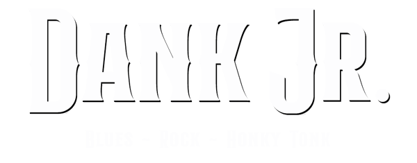 Videos – Dank Jr. – Blues Rock & Honky Tonk